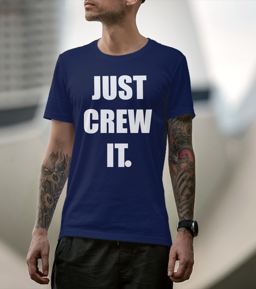 JUST CREW IT T-Shirt