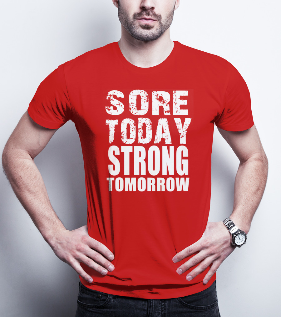 Sore Today Strong Tomorrow Fitness Motivation T-Shirt