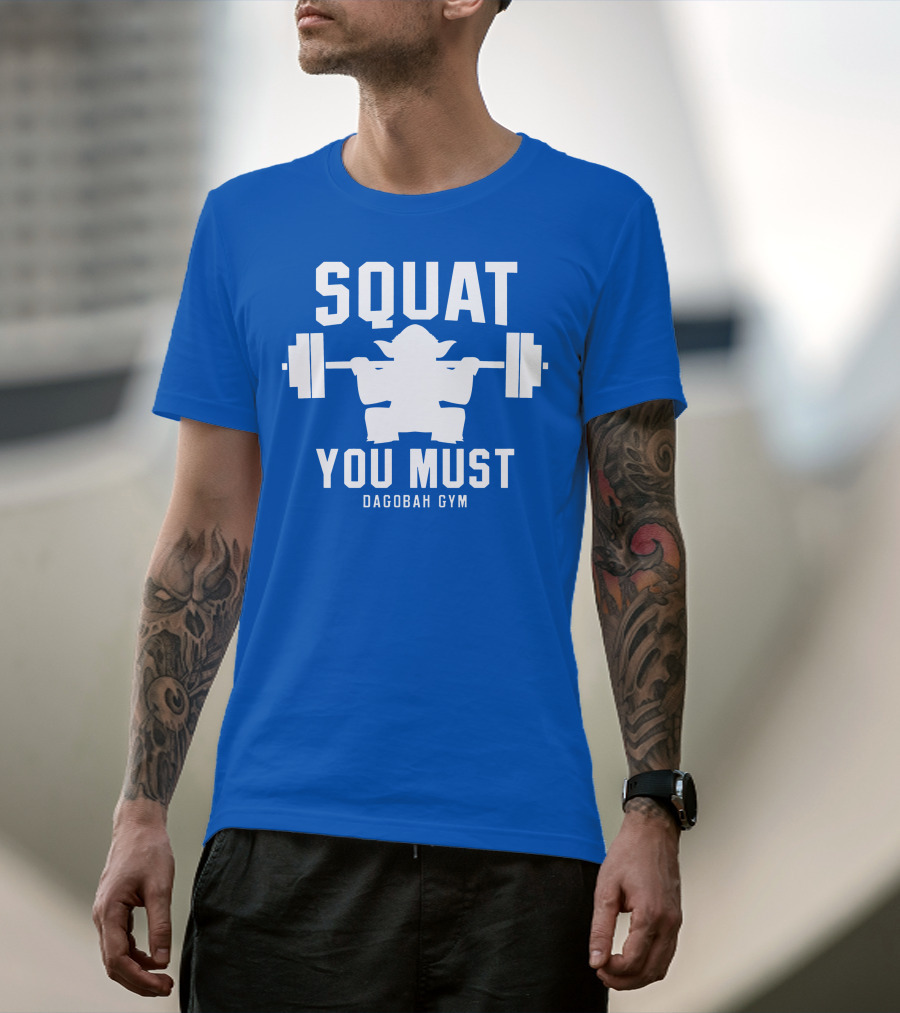 SQUAT YOU MUST DAGOBAGH GYM T-Shirt