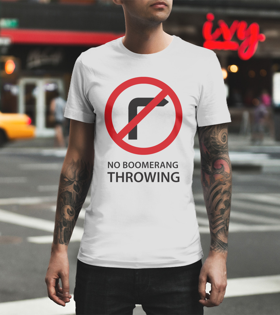No Boomerang Throwing Prohibition Circular Symbol With Red Line Through Boomerang T-Shirt