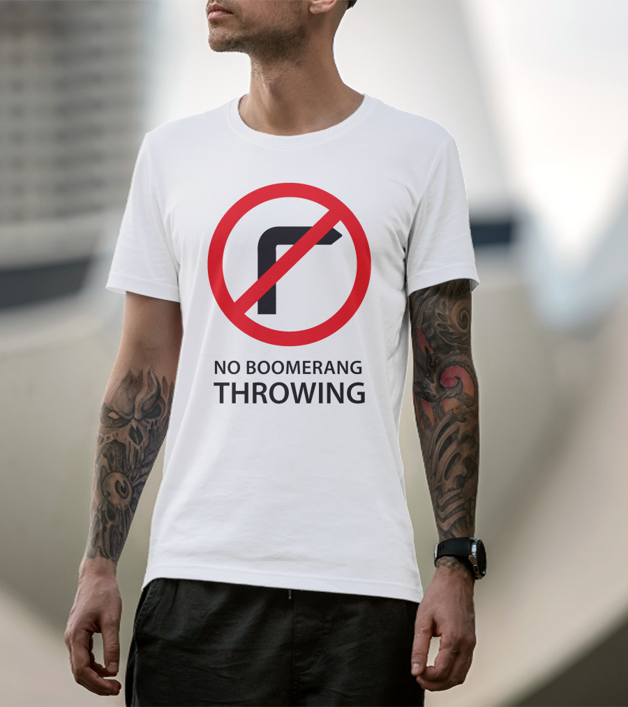 No Boomerang Throwing Prohibition Circular Symbol With Red Line Through Boomerang T-Shirt