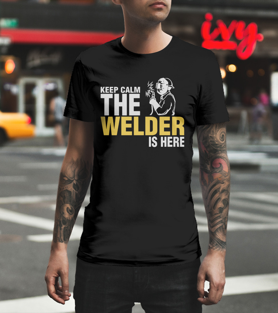 Keep Calm The Welder Is Here Welder With Mask And Sparking Torch T-Shirt