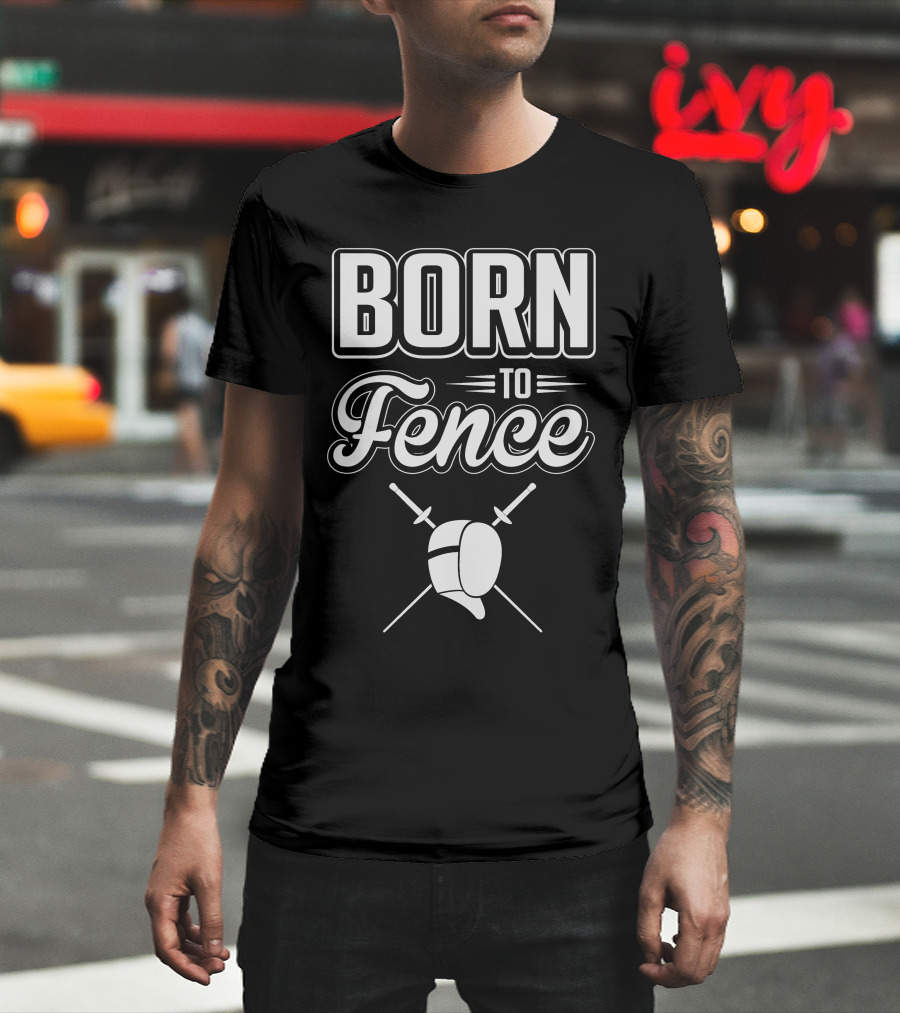 BORN TO FENCE Crossed Sabers Fencing Helmet T-Shirt