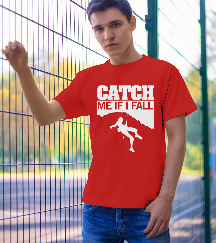 CATCH ME IF I FALL Climbing T-Shirt
