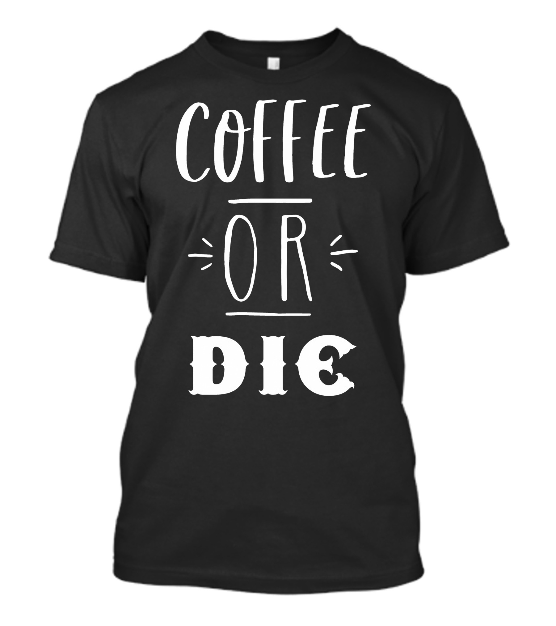 COFFEE OR DIE Slogan T-Shirt