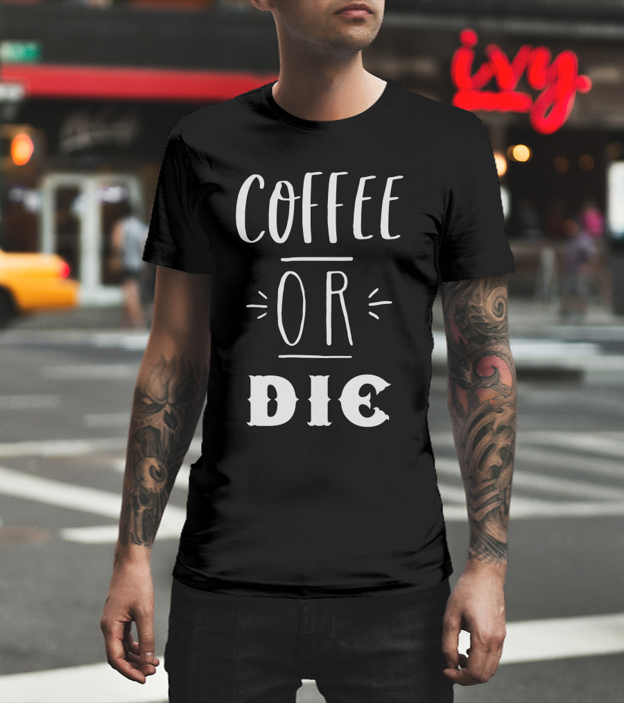 COFFEE OR DIE Slogan T-Shirt
