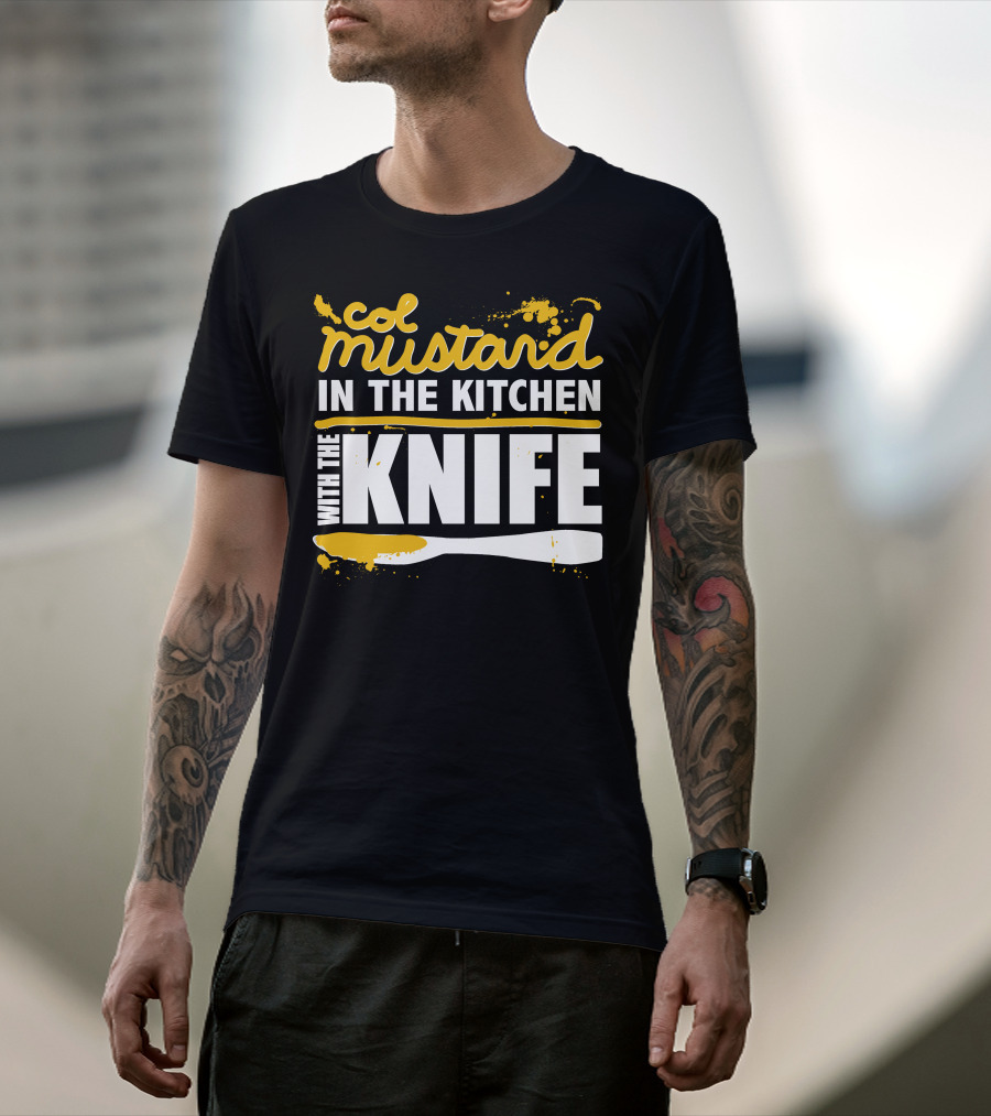Col Mustard In The Kitchen With The Knife T-Shirt