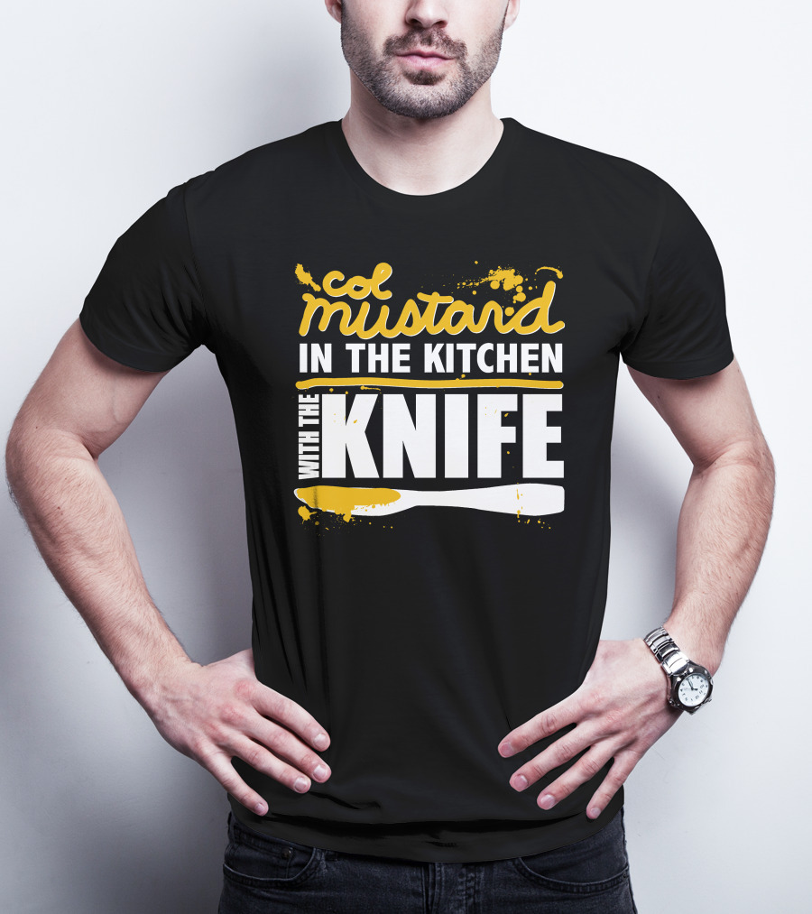 Col Mustard In The Kitchen With The Knife T-Shirt