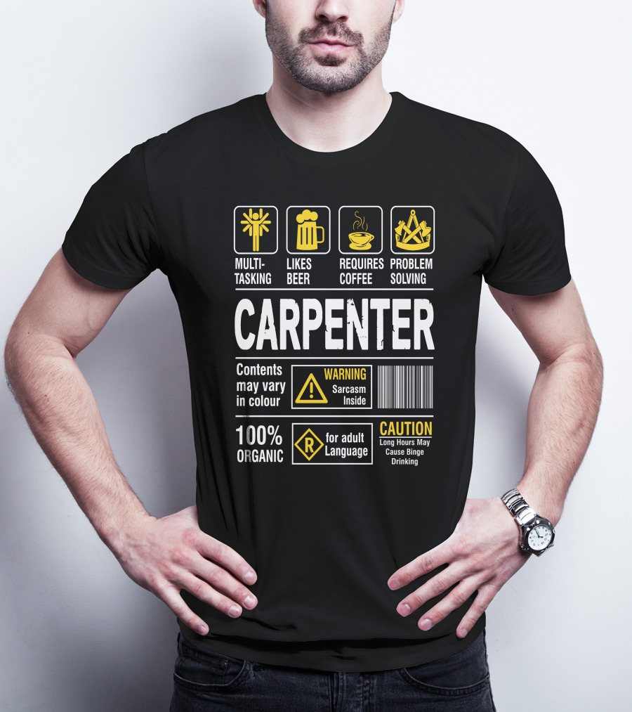 Carpenter Multitasking Likes Beer Requires Coffee Problem Solving Warning Sarcasm Caution Language T-Shirt