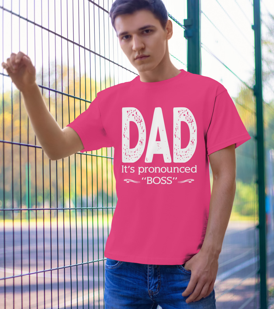 DAD It's Pronounced BOSS T-Shirt