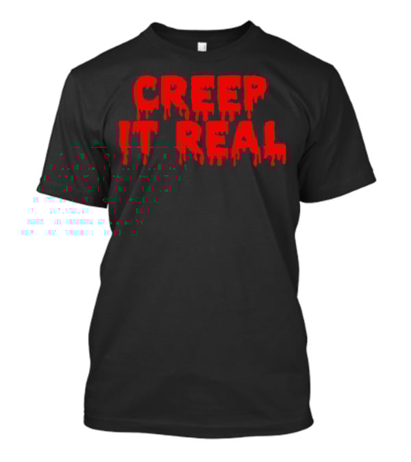 Creep It Real Dripping Red Halloween Text T-Shirt