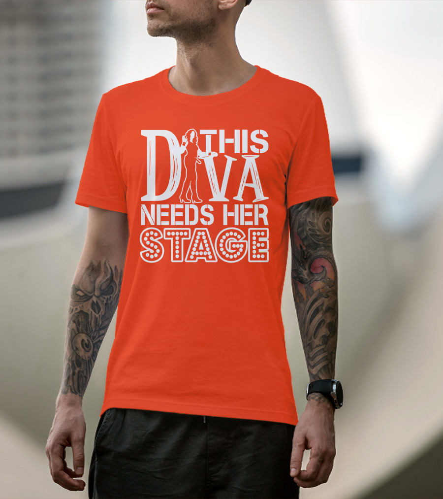 THIS DIVA NEEDS HER STAGE T-Shirt