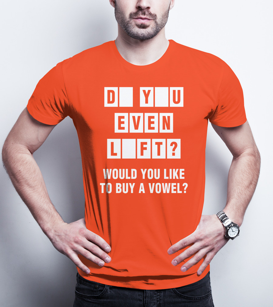 Do You Even Lift Would You Like To Buy A Vowel Puzzle Letter Blocks Fitness Humor T-Shirt