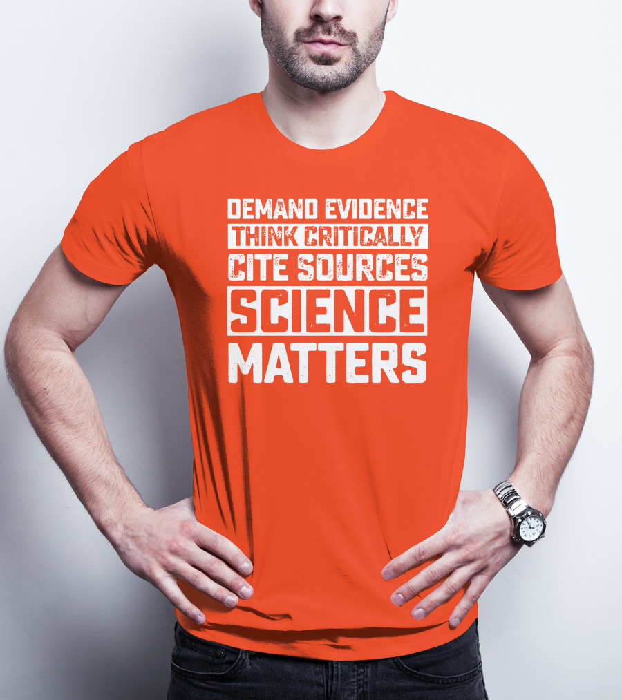 Demand Evidence Think Critically Cite Sources Science Matters T-Shirt