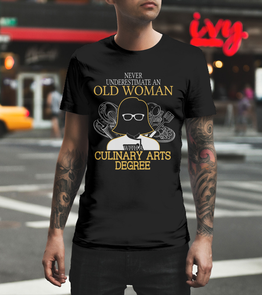 Never Underestimate An Old Woman With A Culinary Arts Degree Cooking Tools T-Shirt