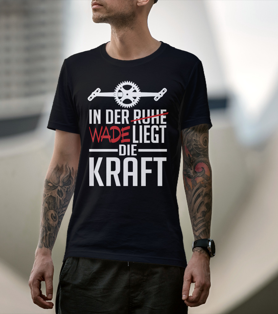 In Der Wade Liegt Die Kraft Mit Zahnrad Und Pedalen T-Shirt