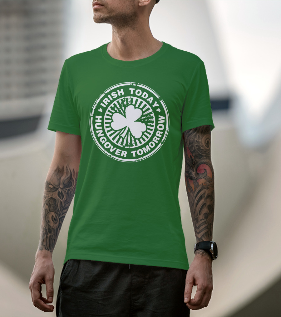 Irish Today Hungover Tomorrow Shamrock Stamp T-Shirt