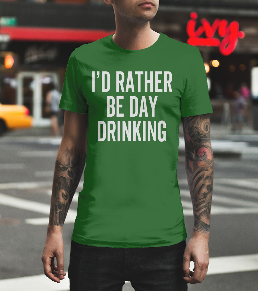 I'D Rather Be Day Drinking T-Shirt