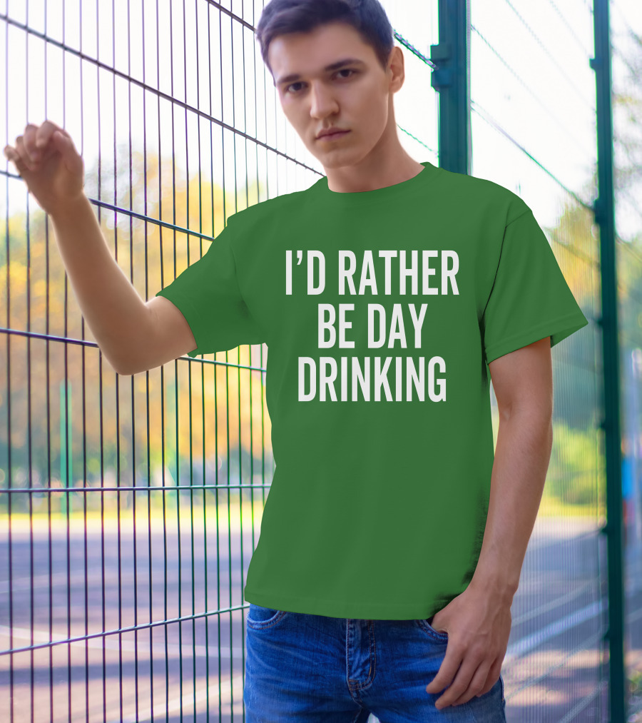 I'D Rather Be Day Drinking T-Shirt