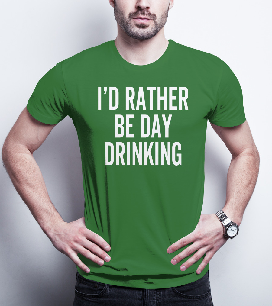 I'D Rather Be Day Drinking T-Shirt