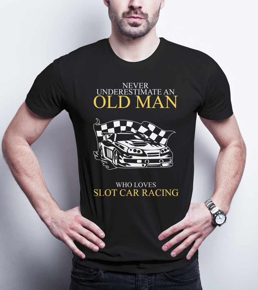 Never Underestimate An Old Man Who Loves Slot Car Racing T-Shirt