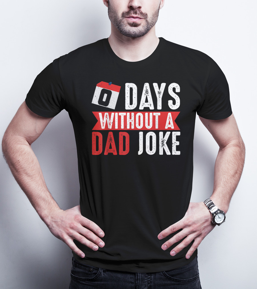 Zero Days Without A Dad Joke Calendar Humor T-Shirt