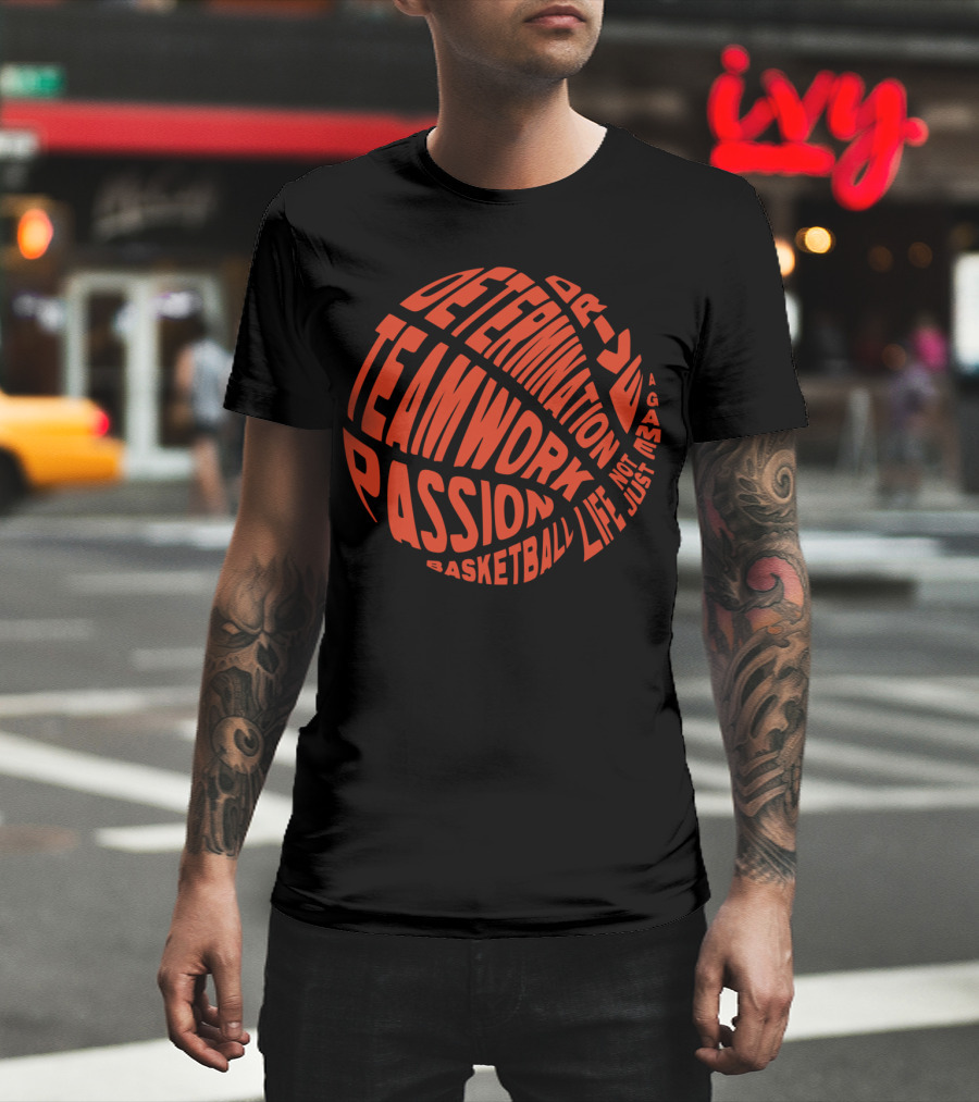 Determination Teamwork Passion Basketball Not Just A Game Life T-Shirt