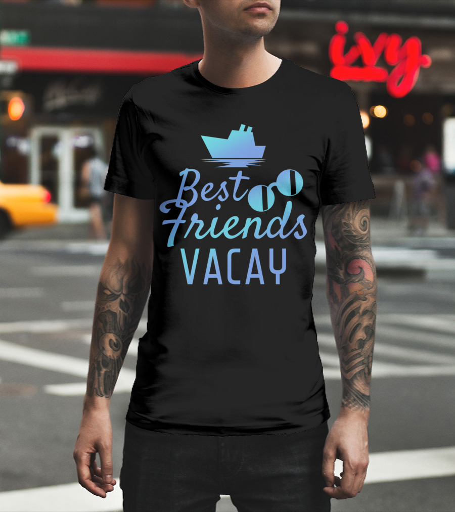 Best Friends Vacay Cruise Sunglasses Ship T-Shirt