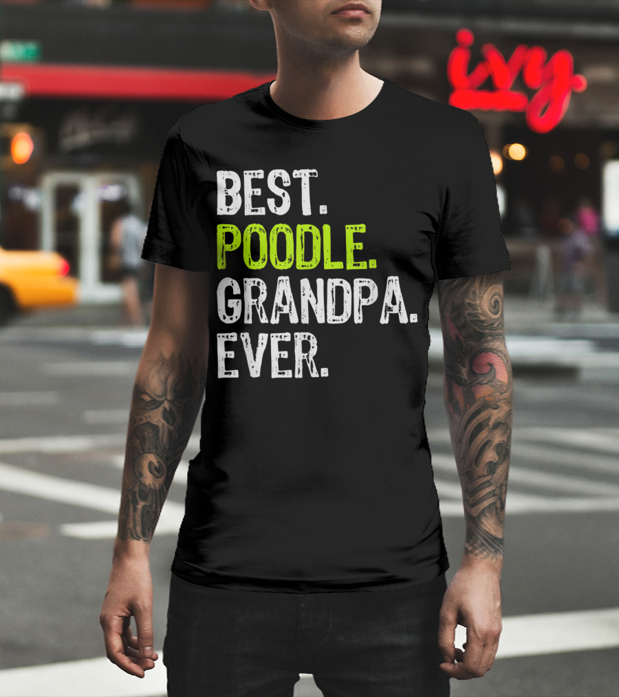 Best Poodle Grandpa Ever T-Shirt