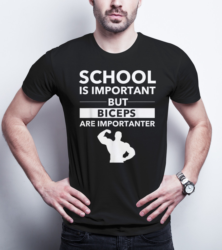 School Is Important But Biceps Are Importanter Beast Engaged Workout T-Shirt