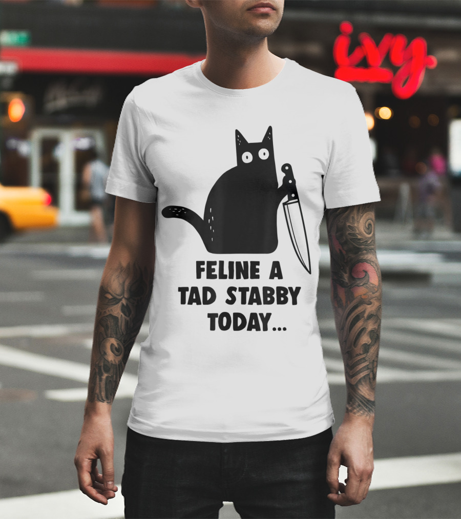 Feline A Tad Stabby Today Funny Cat With Knife T-Shirt