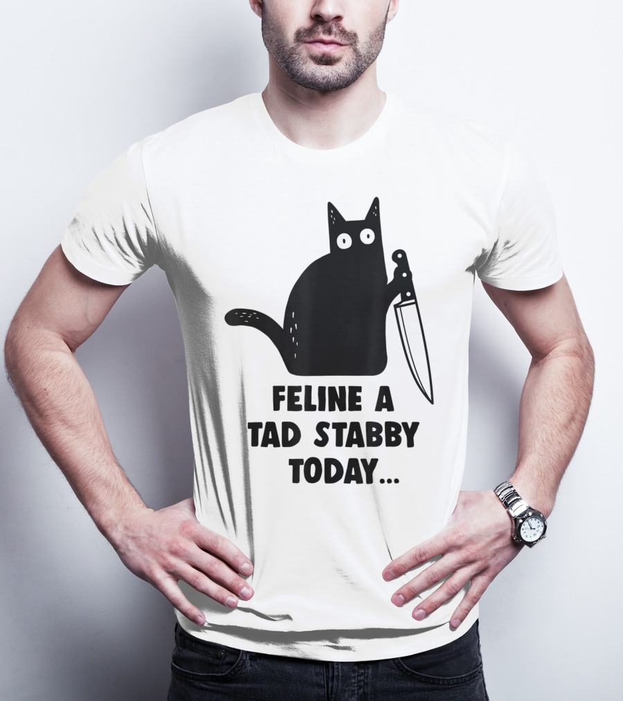 Feline A Tad Stabby Today Funny Cat With Knife T-Shirt