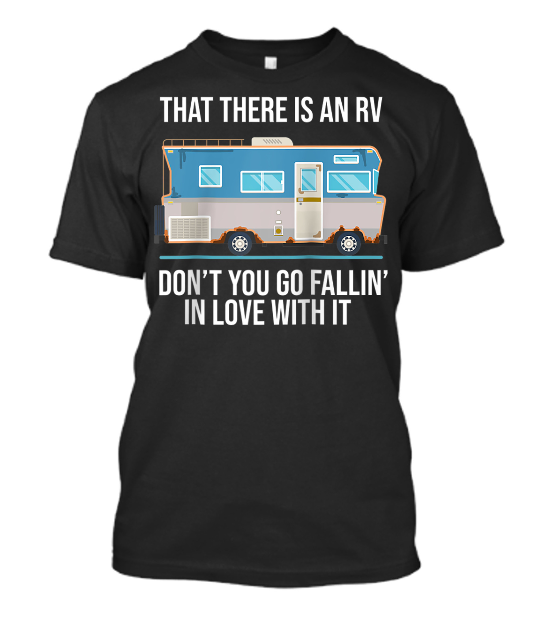 That There Is An RV Don't You Go Fallin' In Love With It Christmas Vacation Movie T-Shirt
