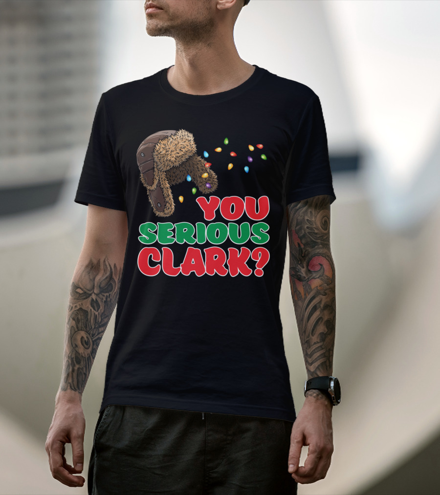 You Serious Clark Christmas Griswold Movie Fan Hat And Lights T-Shirt