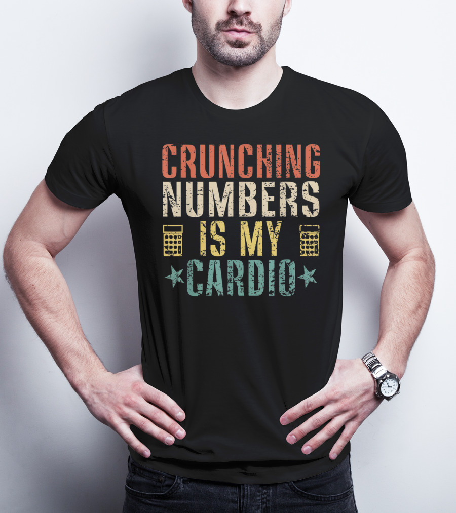 Crunching Numbers Is My Cardio With Calculators And Stars T-Shirt