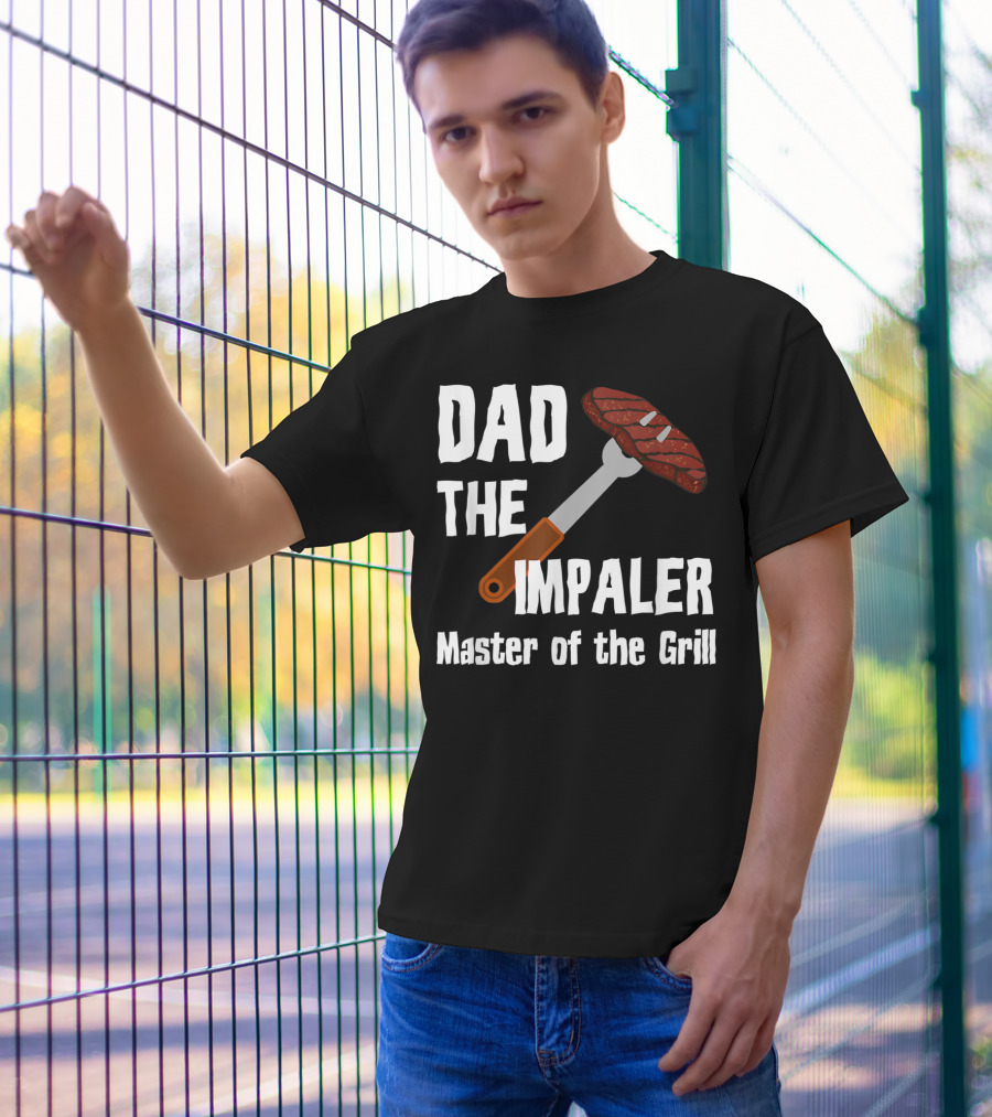 Dad The Impaler Master Of The Grill Steak BBQ Funny Dad T-Shirt