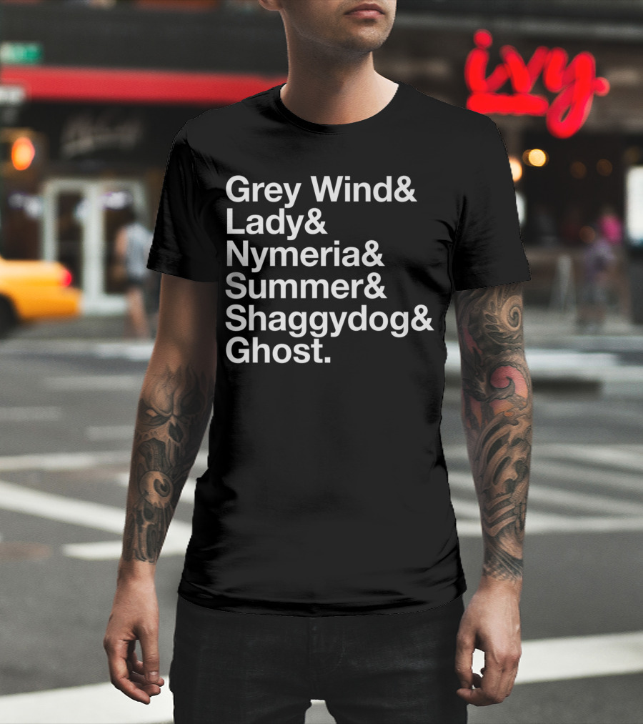 Grey Wind Lady Nymeria Summer Shaggydog Ghost Dire Wolf Names T-Shirt