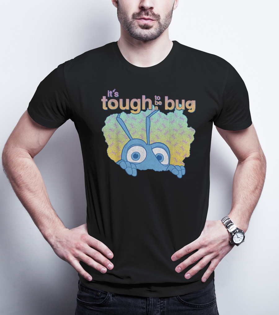 It's Tough To Be A Bug Disney Pixar Bug's Life T-Shirt