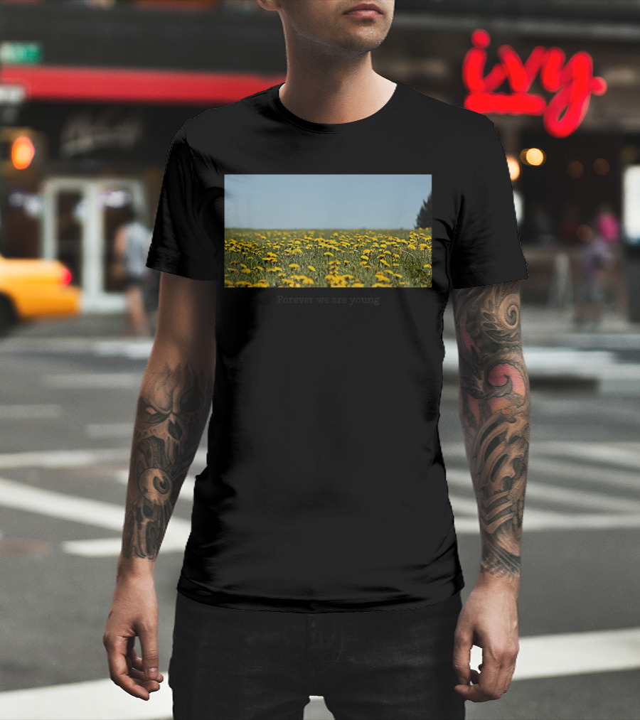 Field Of Dandelions Forever We Are Young T-Shirt