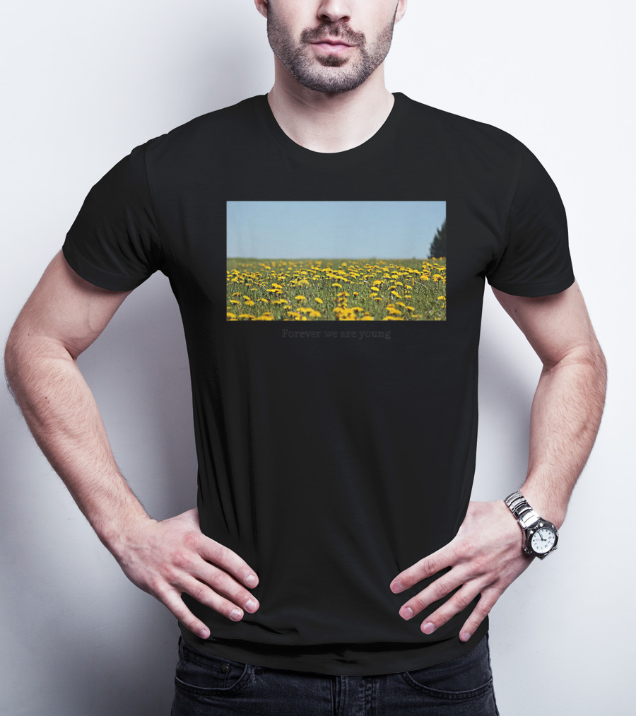 Field Of Dandelions Forever We Are Young T-Shirt