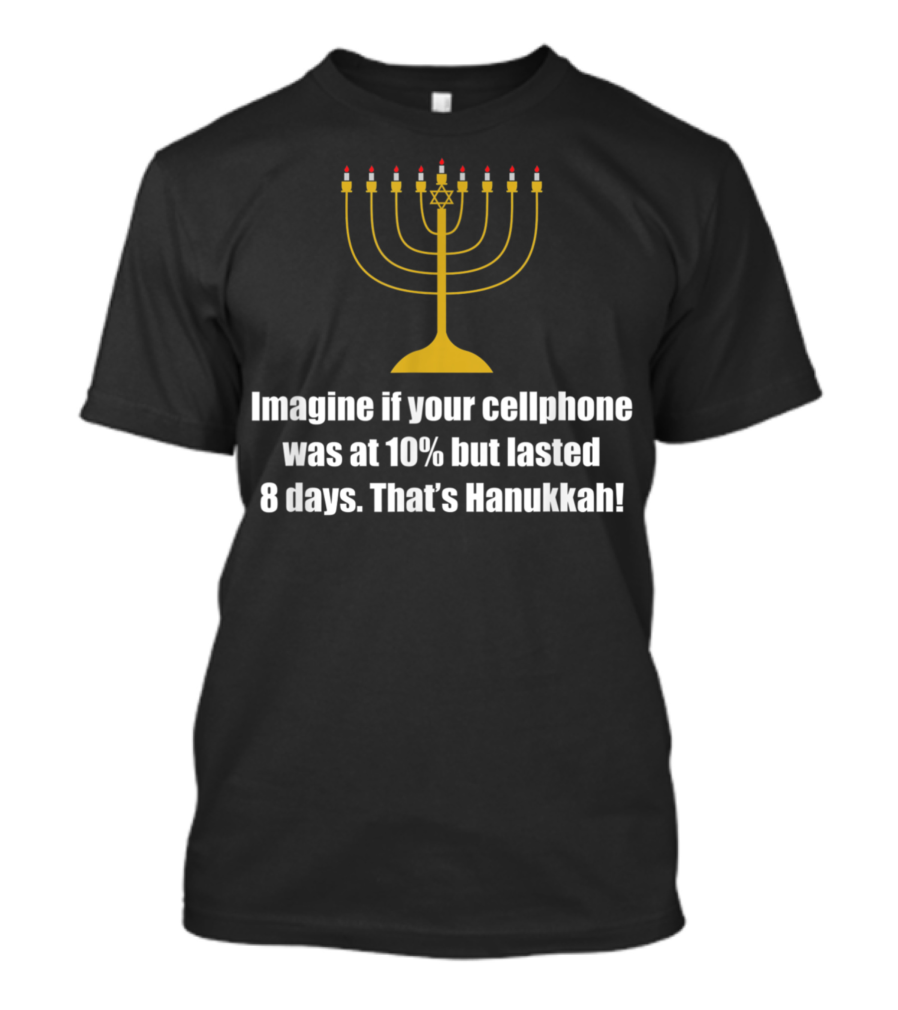 Imagine If Your Cellphone Was At 10% But Lasted 8 Days That's Hanukkah T-Shirt