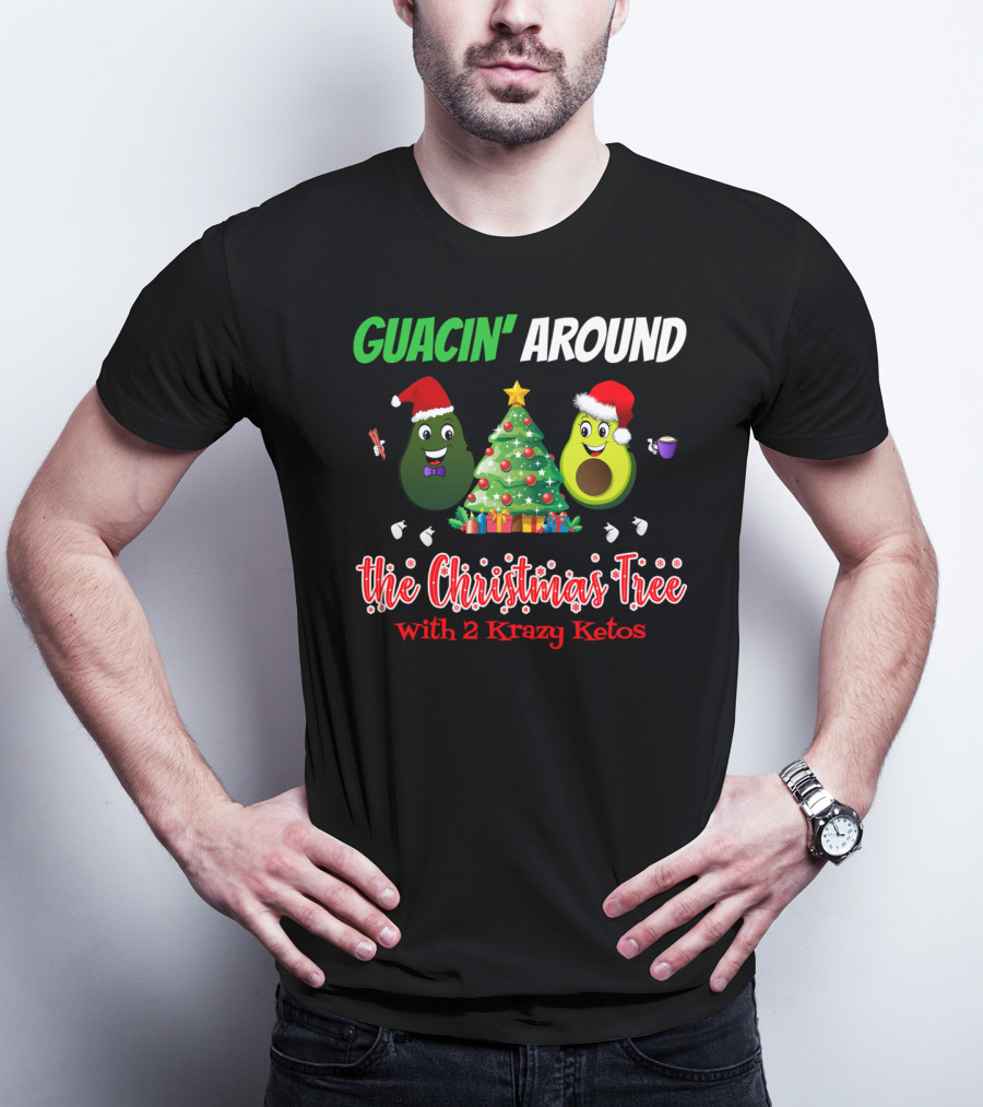 Guacin' Around The Christmas Tree With 2 Krazy Ketos T-Shirt