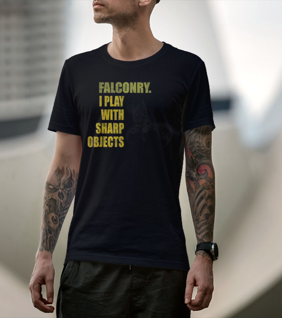 Falconry I Play With Sharp Objects Claw T-Shirt