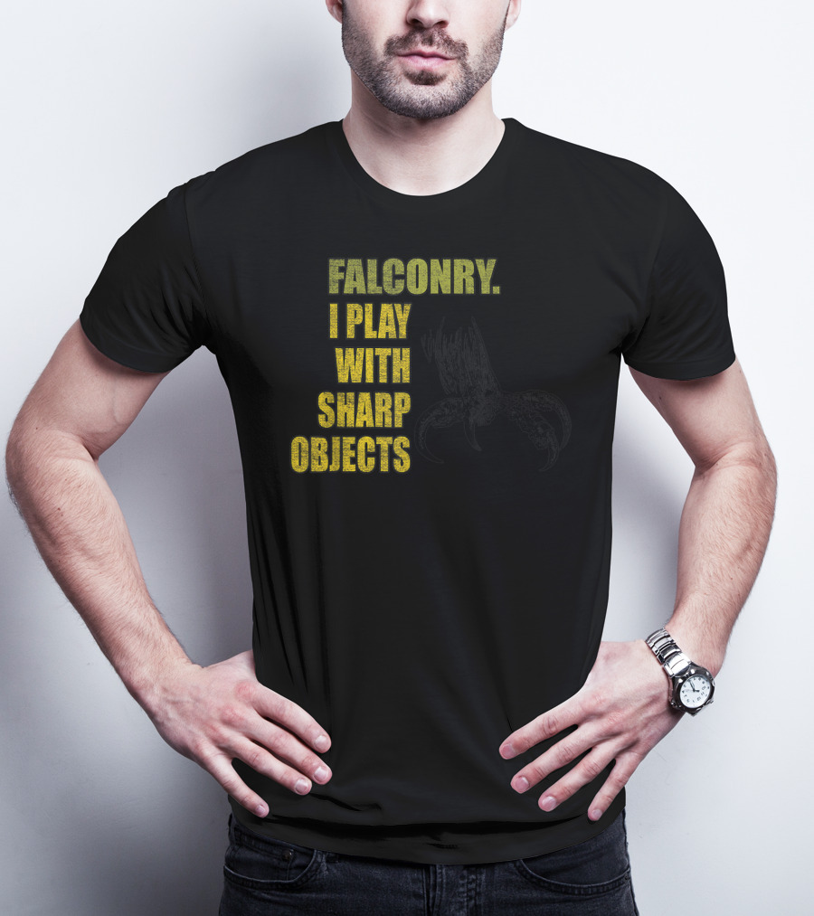Falconry I Play With Sharp Objects Claw T-Shirt