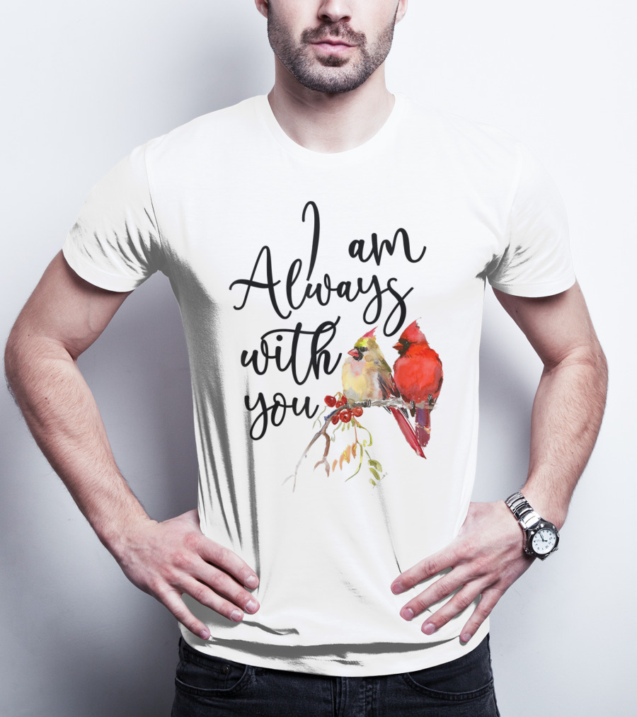I Am Always With You Cardinal Bird Pair On Branch T-Shirt