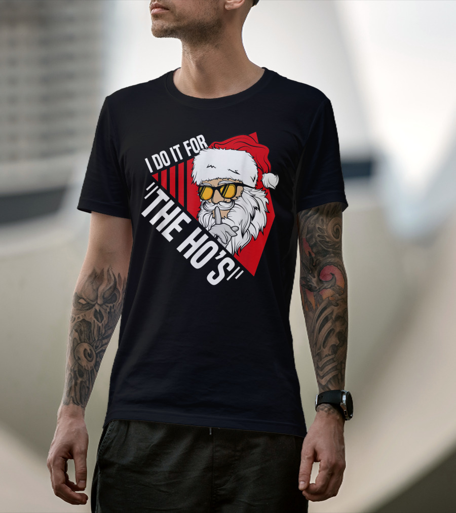 I Do It For The Ho's Funny Santa Holiday Humor T-Shirt