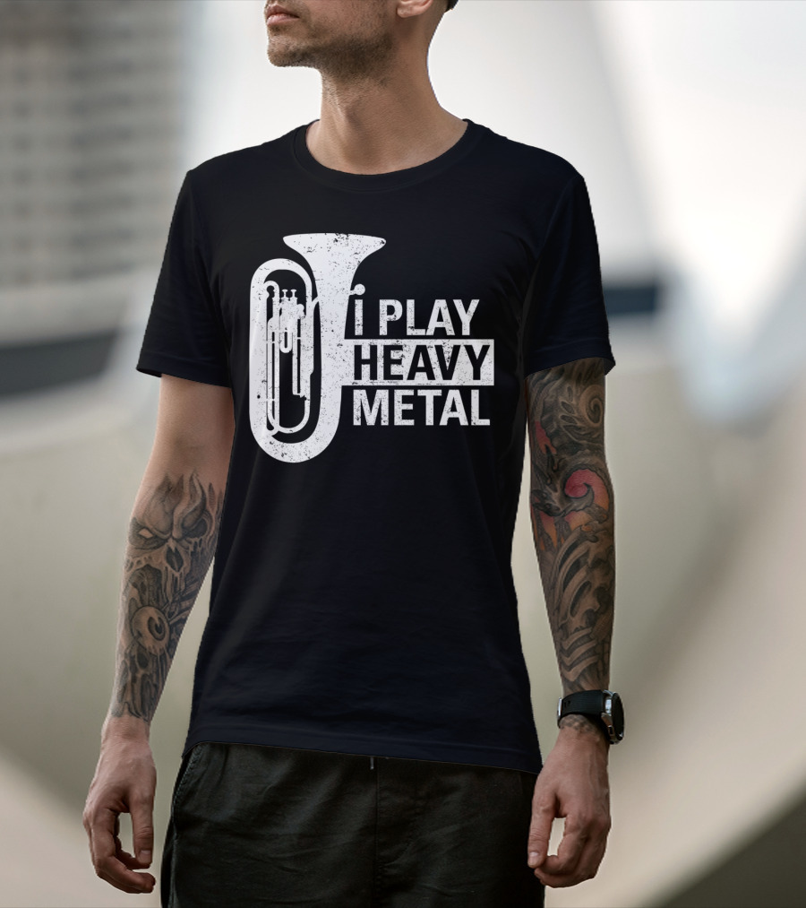 I Play Heavy Metal Tuba Marching Band Humor T-Shirt