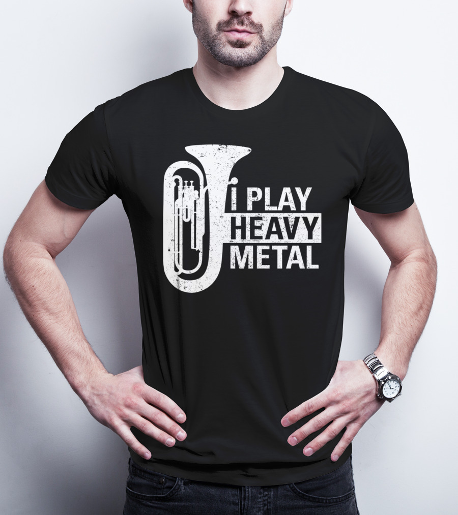 I Play Heavy Metal Tuba Marching Band Humor T-Shirt