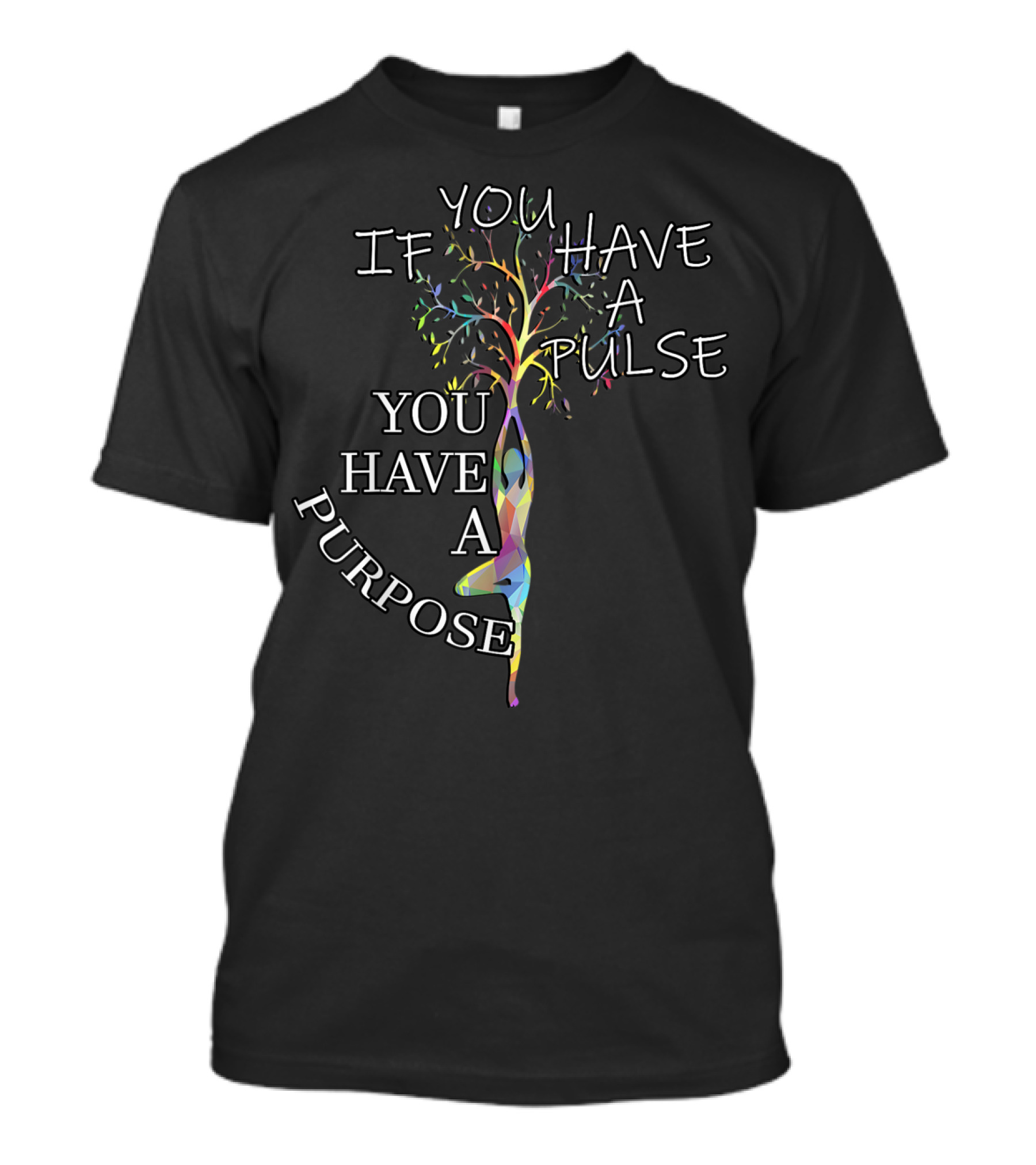 If You Have A Pulse You Have A Purpose Motivational Yoga Tree Pose T-Shirt