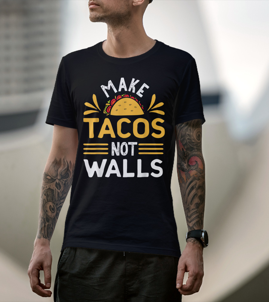 Make Tacos Not Walls Taco T-Shirt